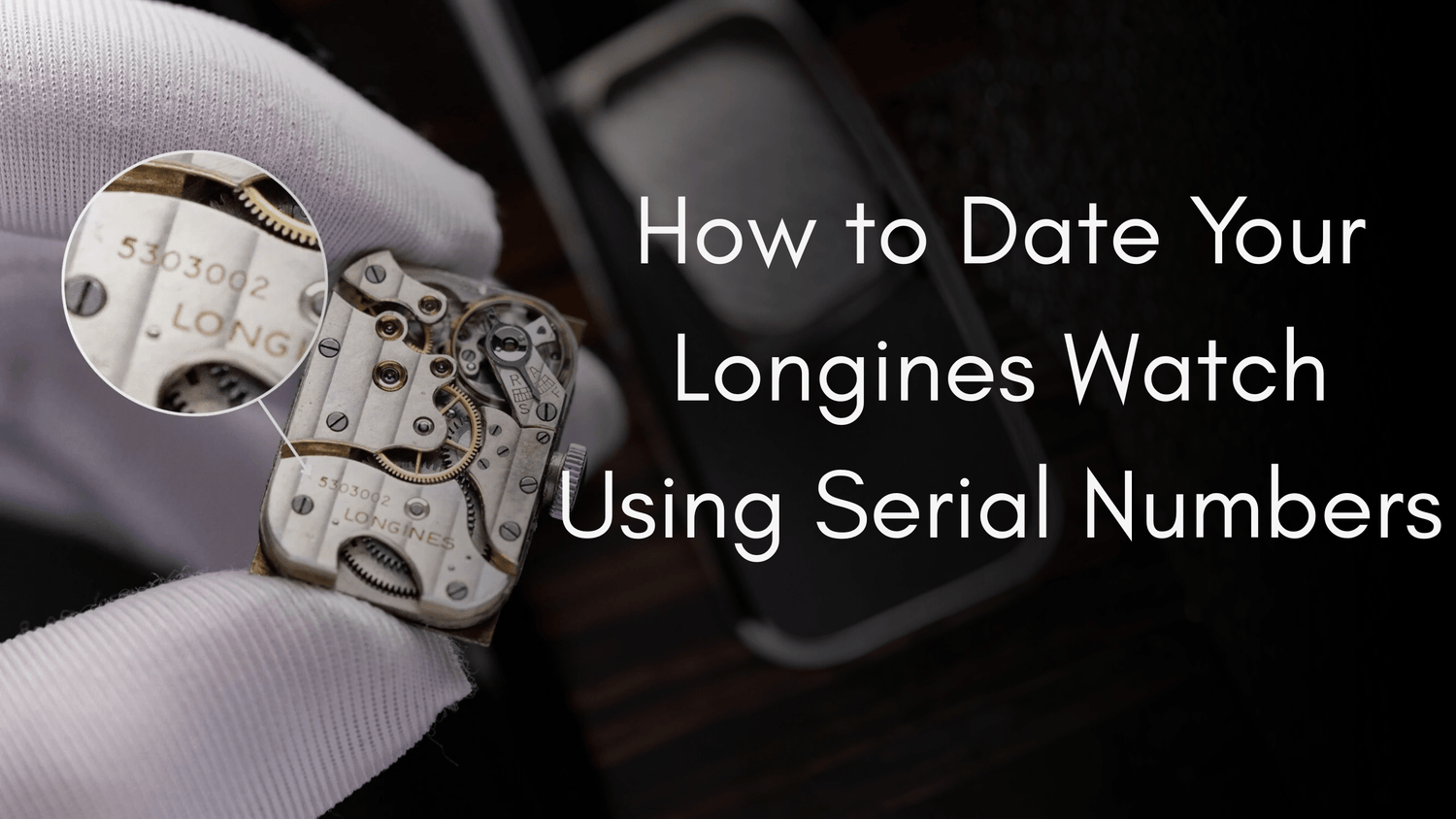 Date Your Longines Watch by Serial Number | DuMarko