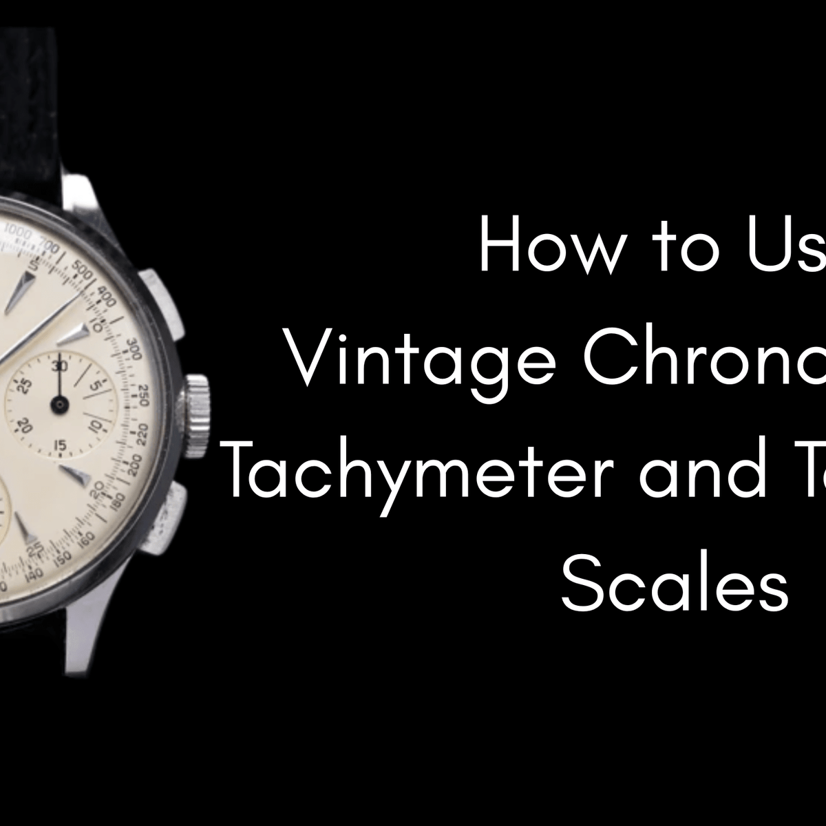 How to Use Vintage Chronograph: Tachymeter and Telemeter Scales – DuMarko