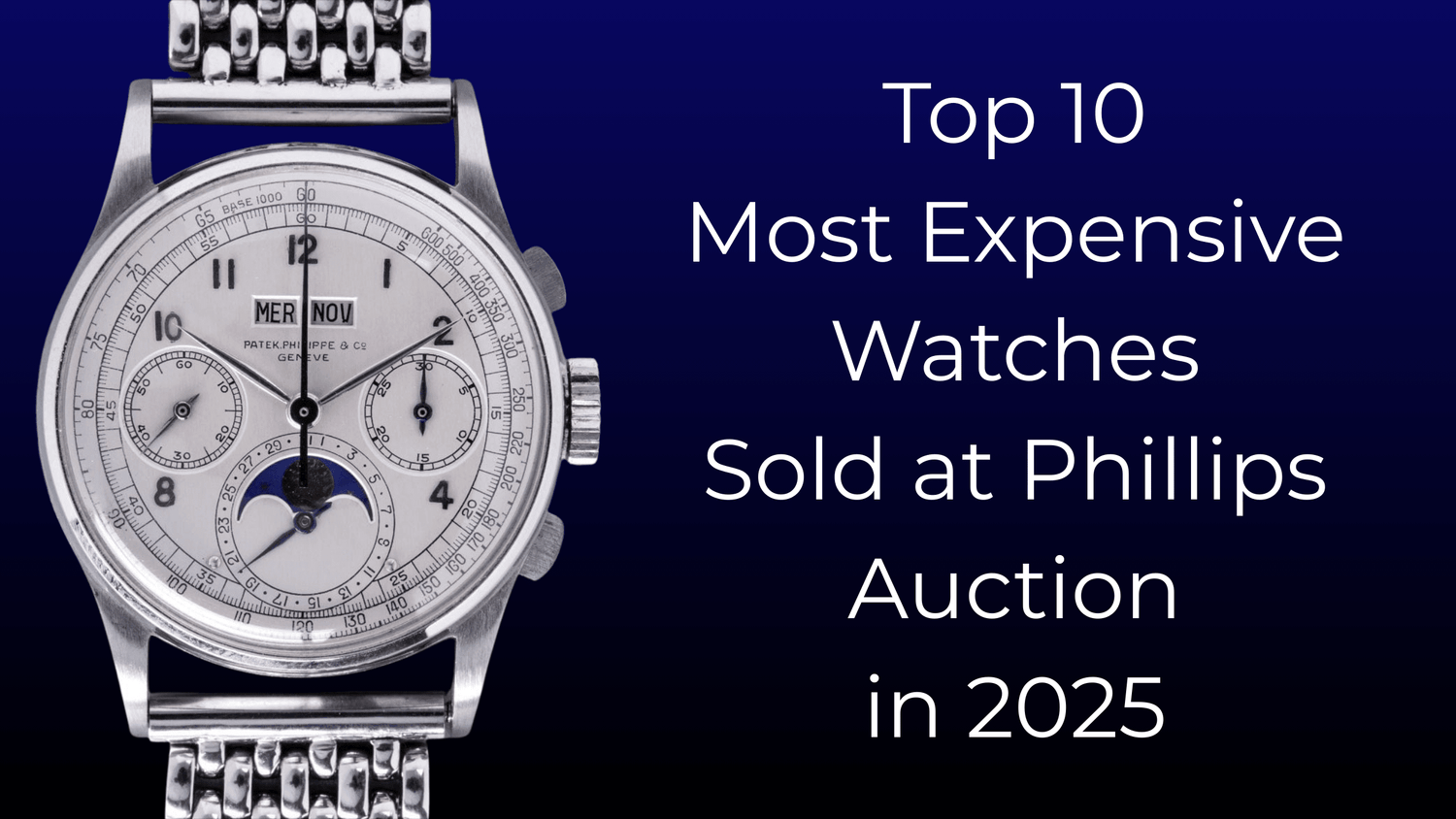 Top 10 Most Expensive Watches Sold at Phillips Auction in 2025 – DuMarko